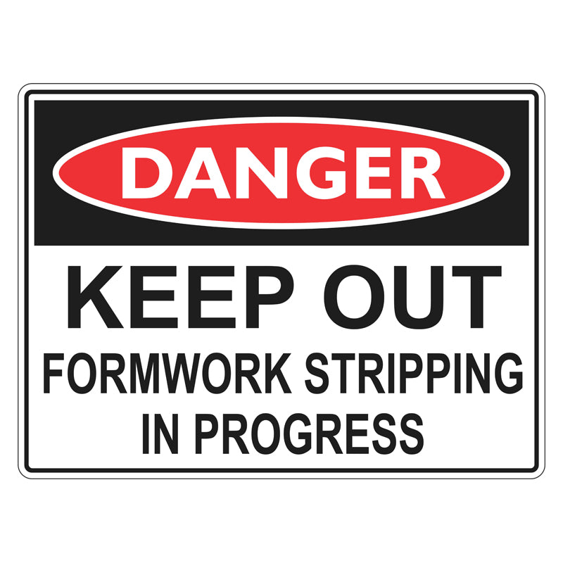 Danger Sign - Keep Out Formwork Stripping In Progress – Safetysigns.com.au