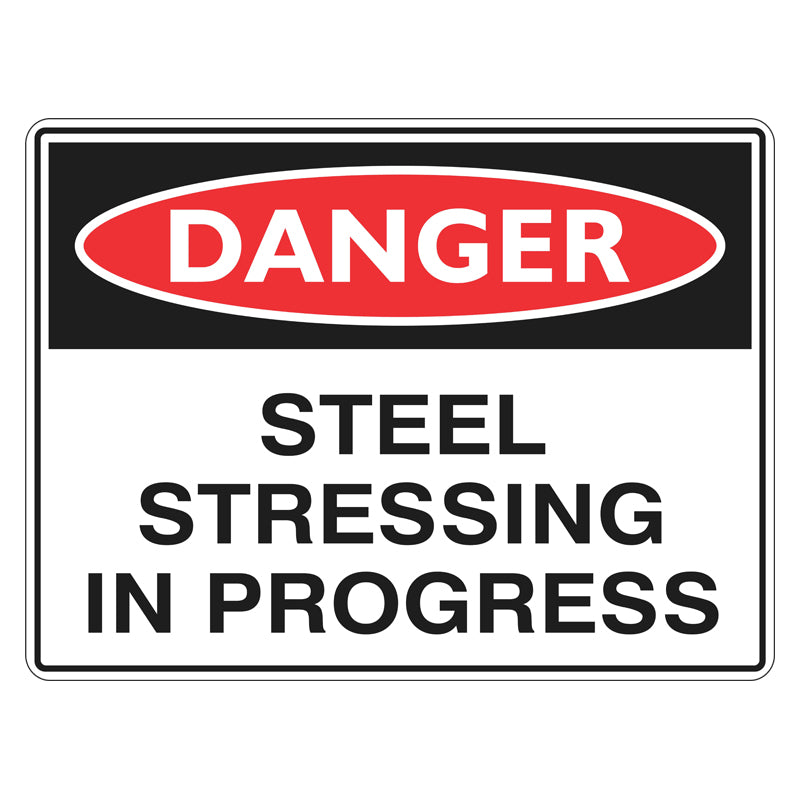 Danger Sign - Steel Stressing In Progress – Safetysigns.com.au