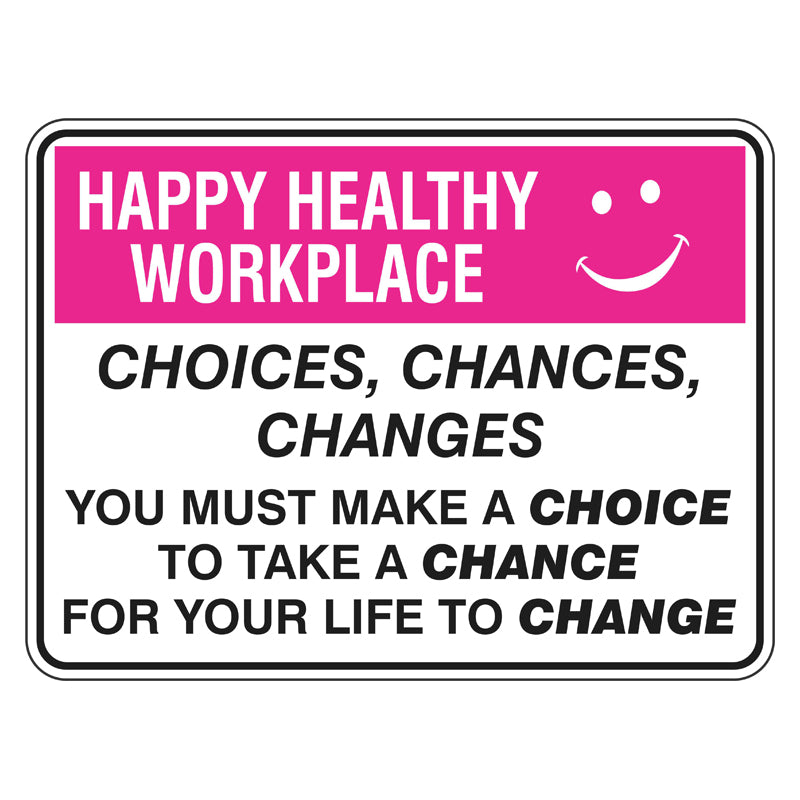 Workplace Sign - Choices, Chances, Changes — Safetysigns.com.au