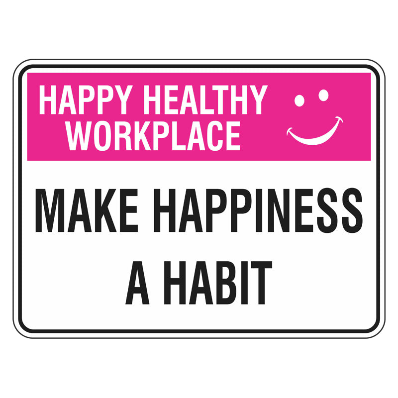 Workplace Sign - Make Happiness A Habit — Safetysigns.com.au