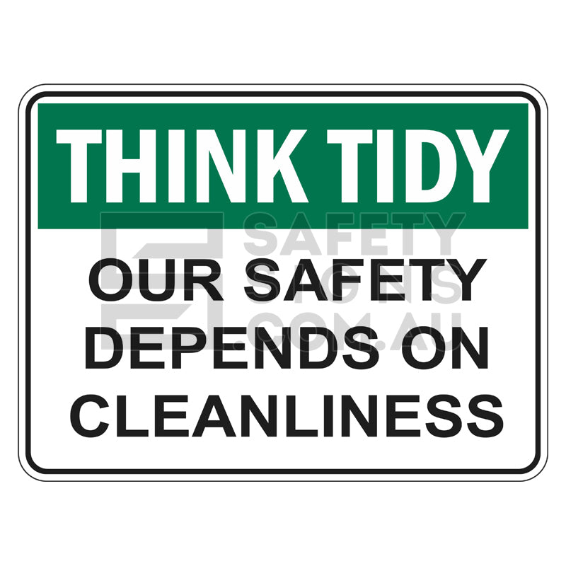 Think Tidy Sign - Our Safety Depends On Our Cleanliness – Safetysigns ...