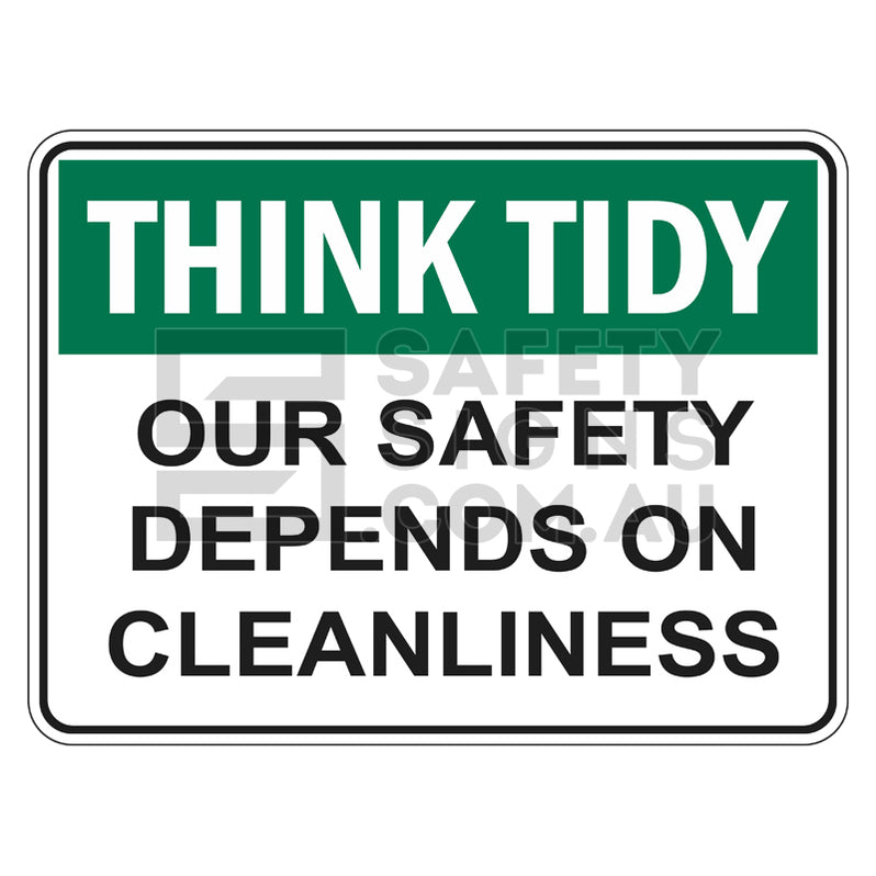 Think Tidy Sign - Our Safety Depends On Our Cleanliness 225x300mm PP ...