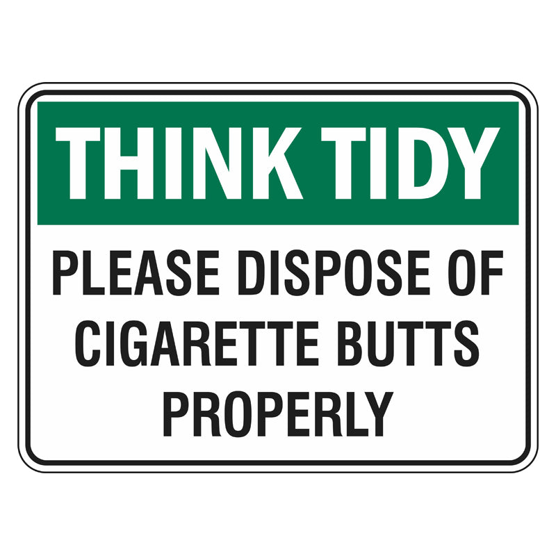 Hygiene Sign - Think Tidy Please Dispose Of Cigarette Butts Properly ...