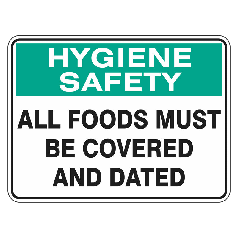 Hygiene Sign - All Foods Must Be Covered And Dated – Safetysigns.com.au