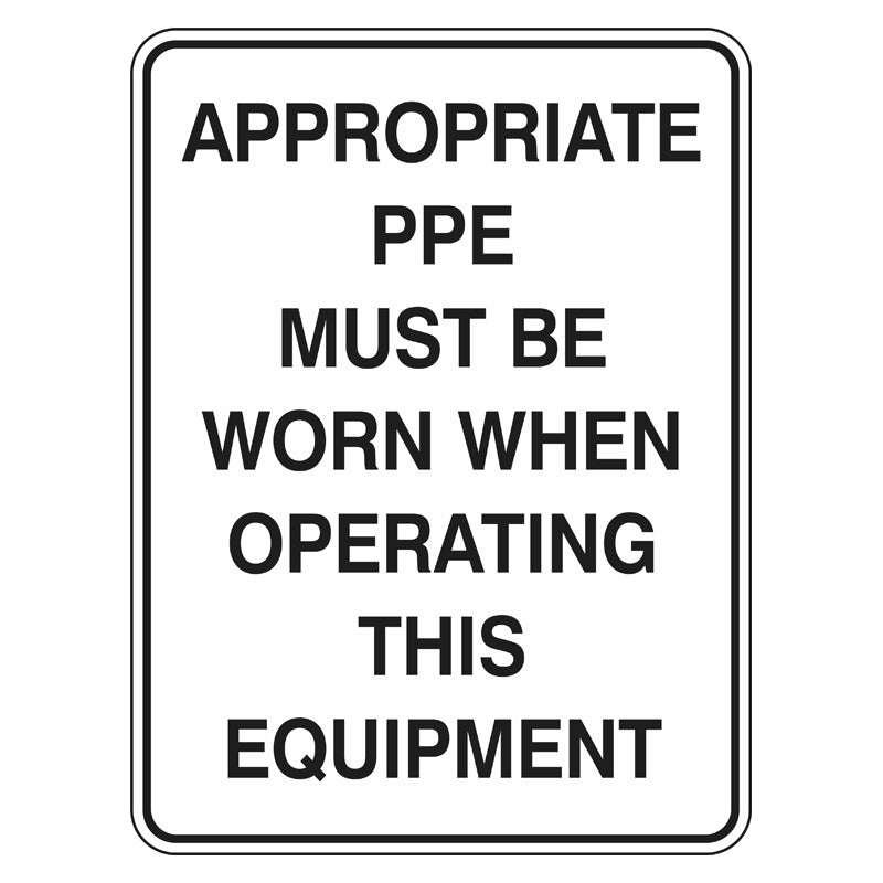 Mandatory Sign - Appropriate PPE Must Be Worn When Operating ...