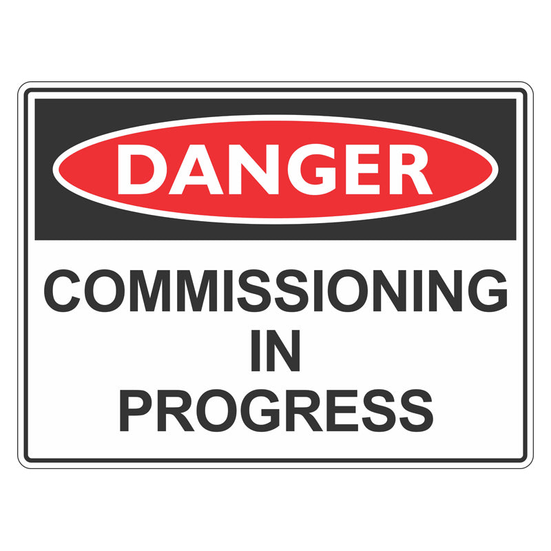Danger Sign - Commissioning In Progress — Safetysigns.com.au
