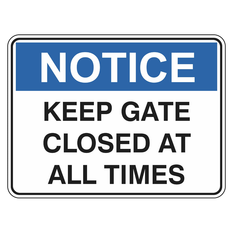 Notice Sign - Keep Gate Closed At All Times — Safetysigns.com.au
