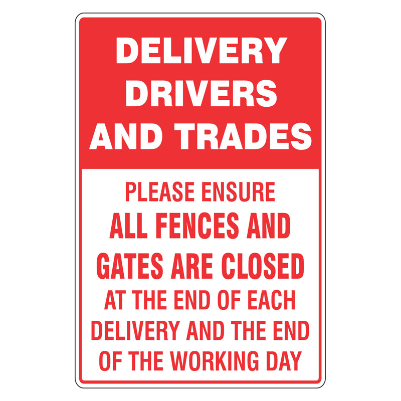 Construction Sign - Delivery Drivers Please Ensure All Fences And Gate ...