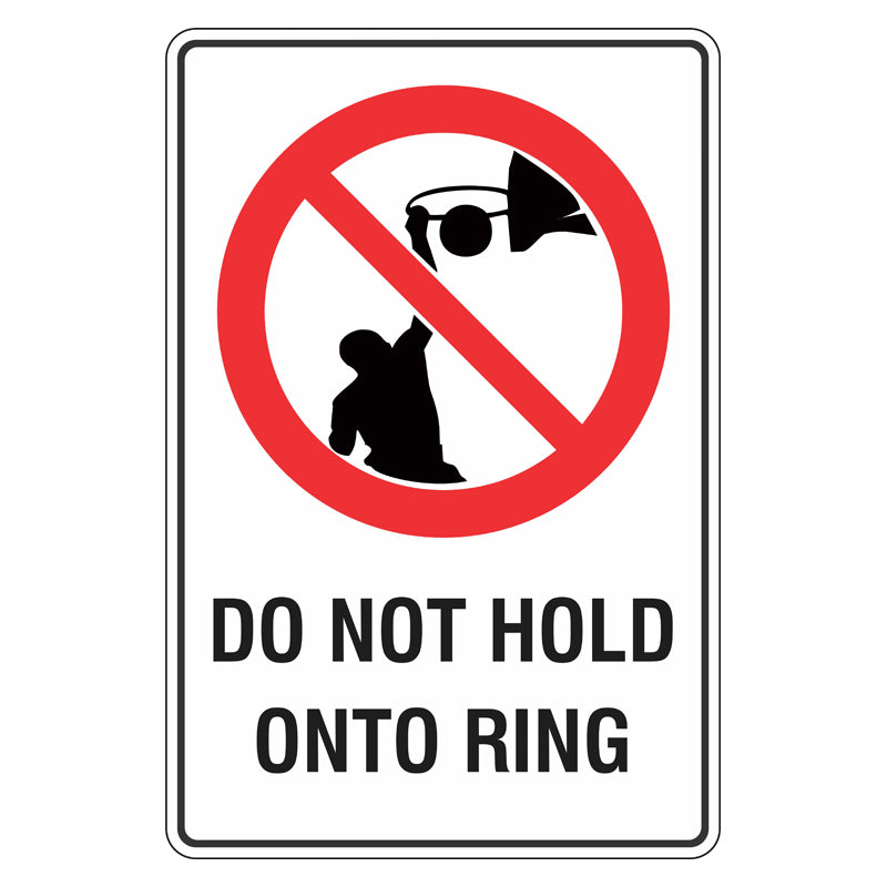 Prohibition Sign - Do Not Hold Onto Ring — Safetysigns.com.au