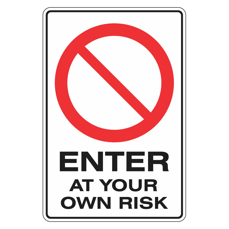 Prohibition Sign - Enter At Your Own Risk — Safetysigns.com.au