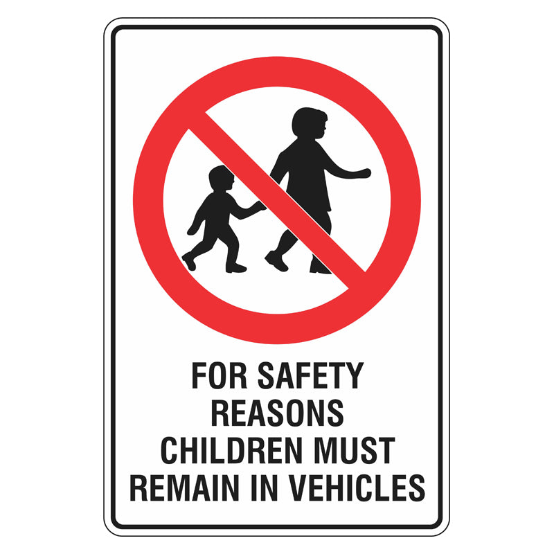 Prohibition Sign - For Safety Reasons Children Must Remain In Vehicles ...