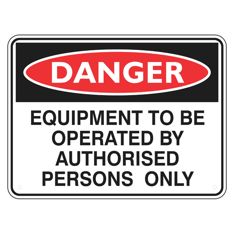 Danger Sign - Equipment To Be Operated By Authorised Persons Only ...