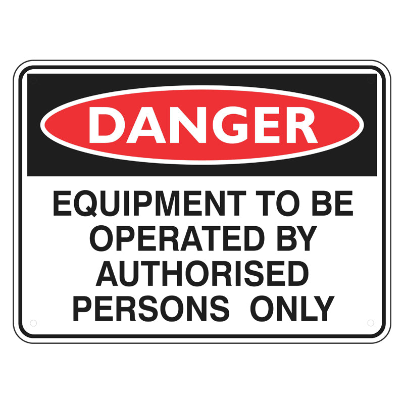 Danger Sign - Equipment To Be Operated By Authorised Persons Only ...