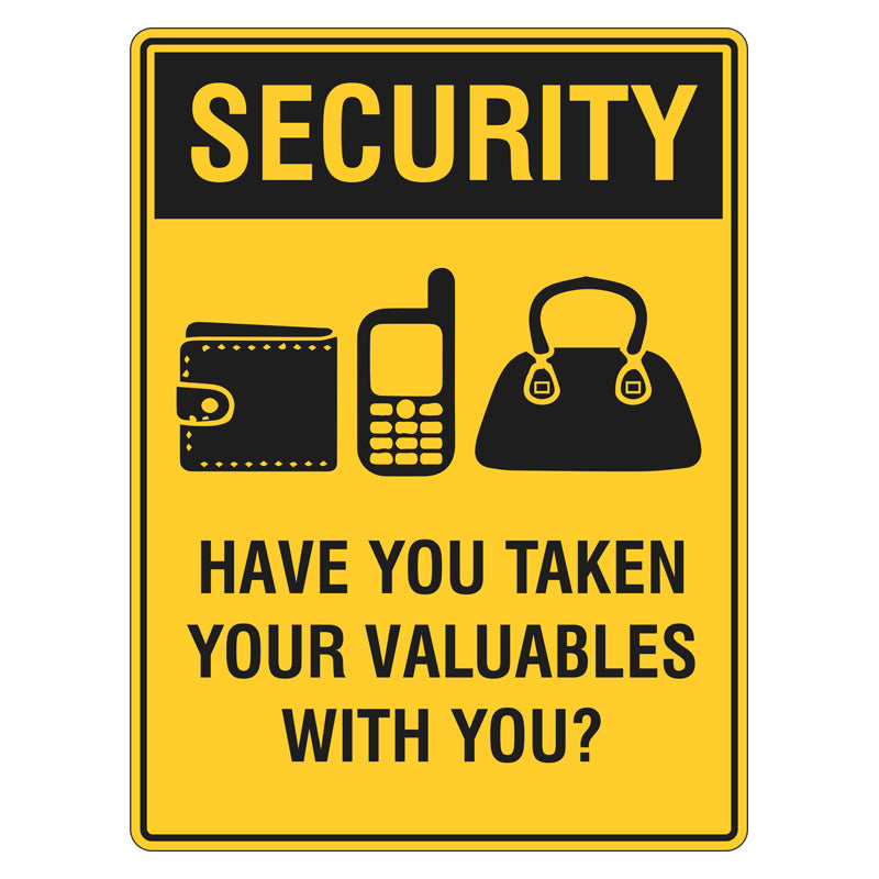 Security Sign - Have You Taken Your Valuables With You? 450x600mm ...