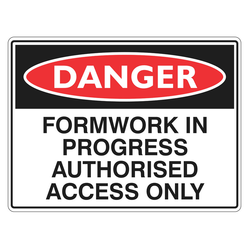 Danger Sign - Formwork In Progress Authorised Access Only — Safetysigns ...