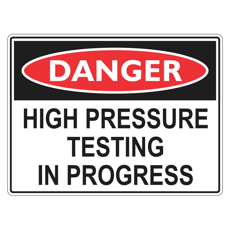 Danger Sign - High Pressure Testing In Progress — Safetysigns.com.au