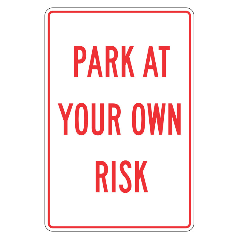 Car Park Sign - Park At Your Own Risk — Safetysigns.com.au
