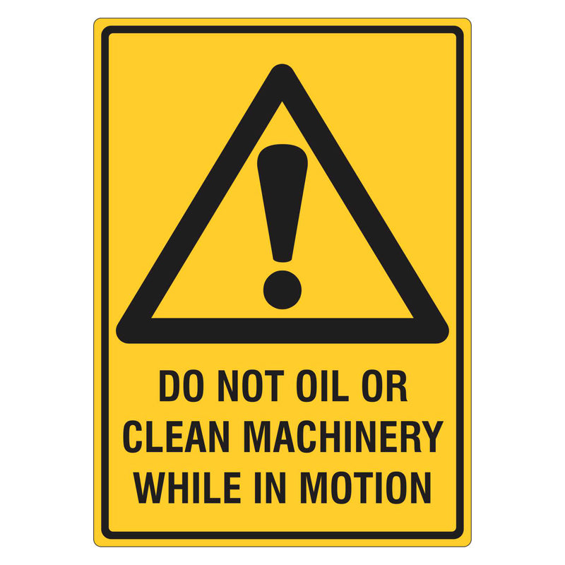 Warning Sign - Do Not Oil Or Clean Machinery While In Motion ...