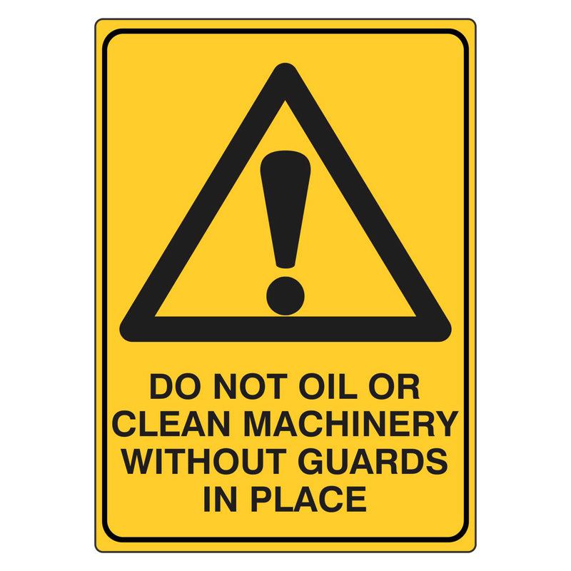 Warning Sign - Do Not Oil Or Clean Machinery Without Guards In Place ...