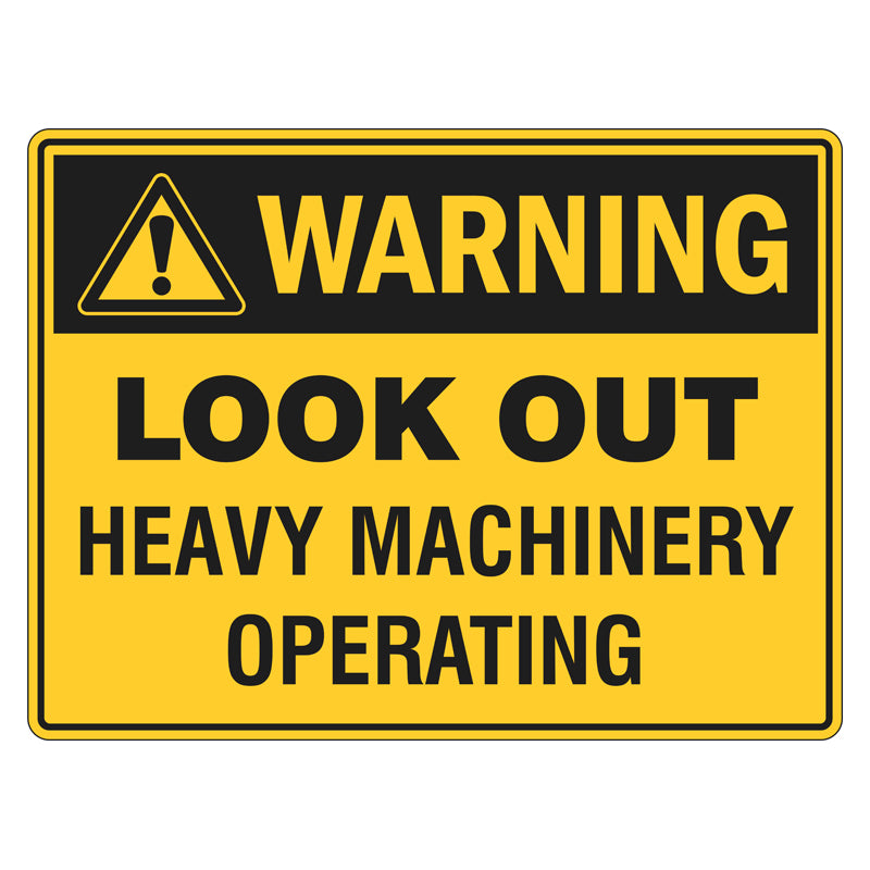 Warning Sign - Look Out Heavy Machinery Operating 450x600mm Class 1 ...