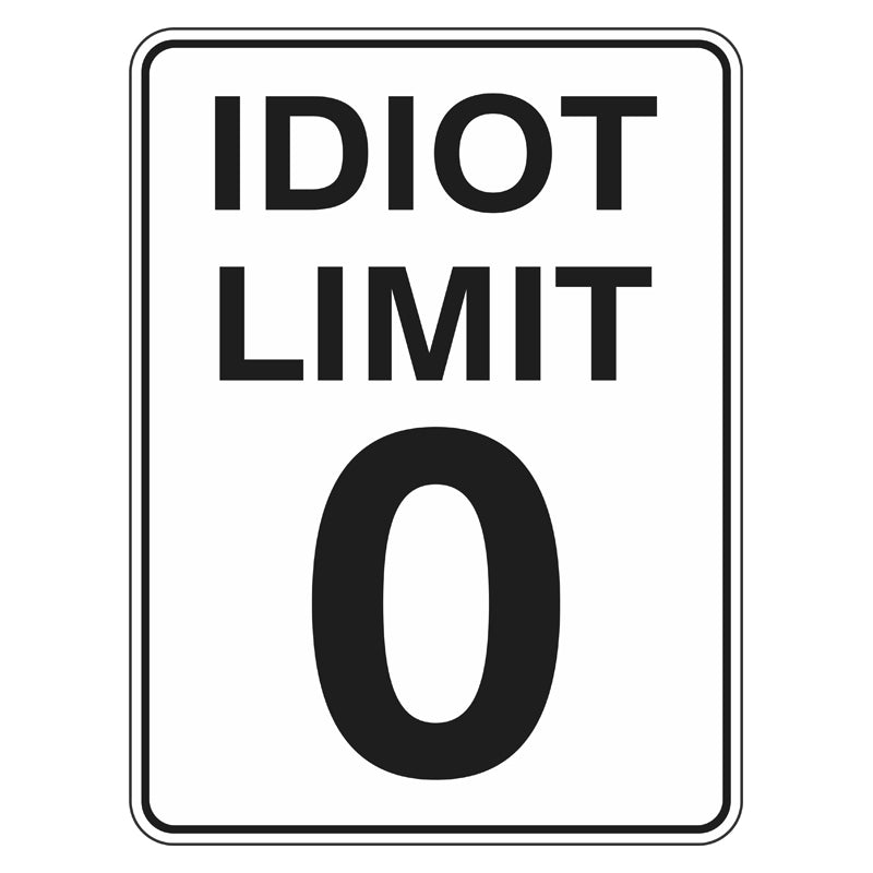 Idiot Limit Sign — Safetysigns.com.au