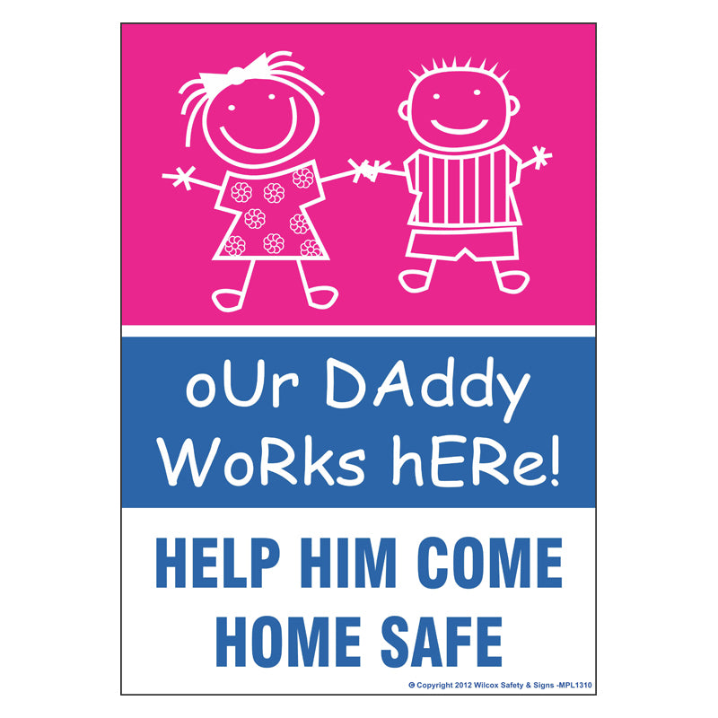 Our Daddy Works Here Sign – Safetysigns.com.au
