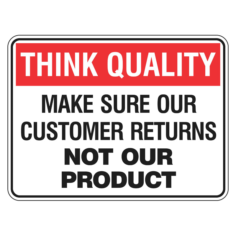 Quality Sign - Make Sure Our Customer Returns No Our Product ...